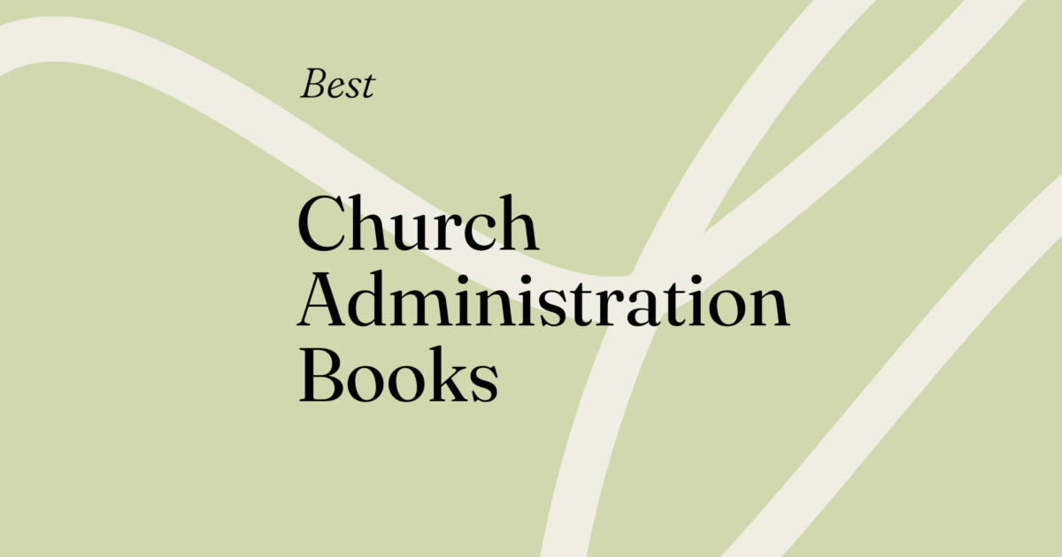 Church Administration Books: Must-Reads for Effective Pastors - The ...