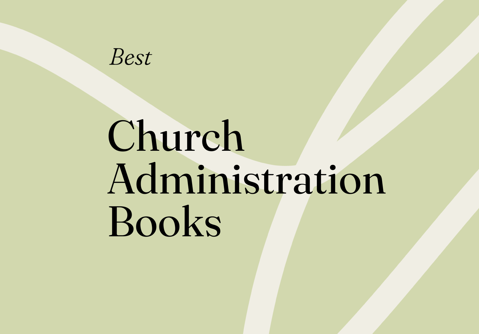 Church Administration Books: Must-Reads for Effective Pastors - The ...
