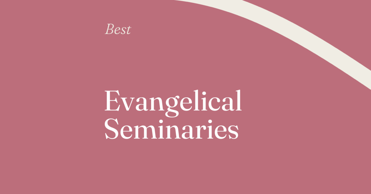 22 Evangelical Seminaries To Consider in 2026