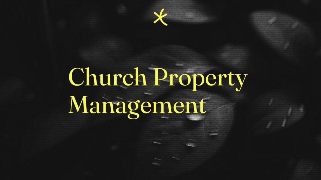 Winning at Church Property Management: Nail THESE 12 Things