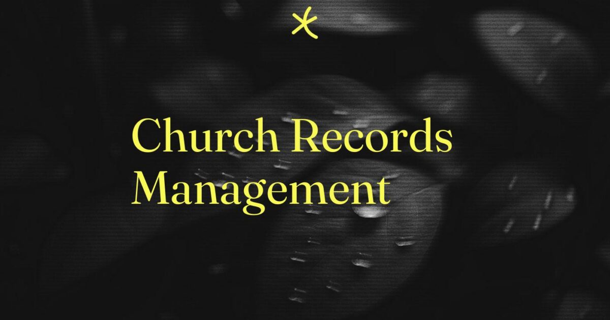 Everything You Need to Know About Church Records Management